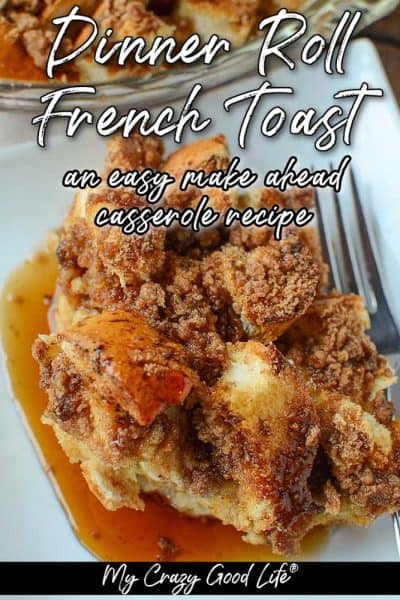 Easy Dinner Roll French Toast Casserole: My Crazy Good Life