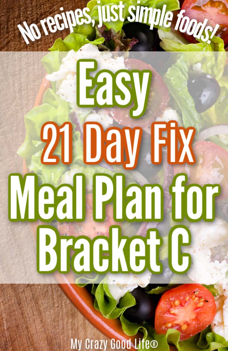 21 Day Fix Easy Meal Plan (Bracket C): My Crazy Good Life